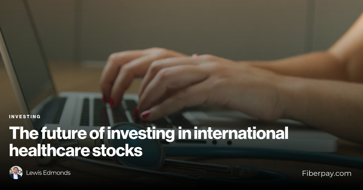 The future of investing in international healthcare stocks