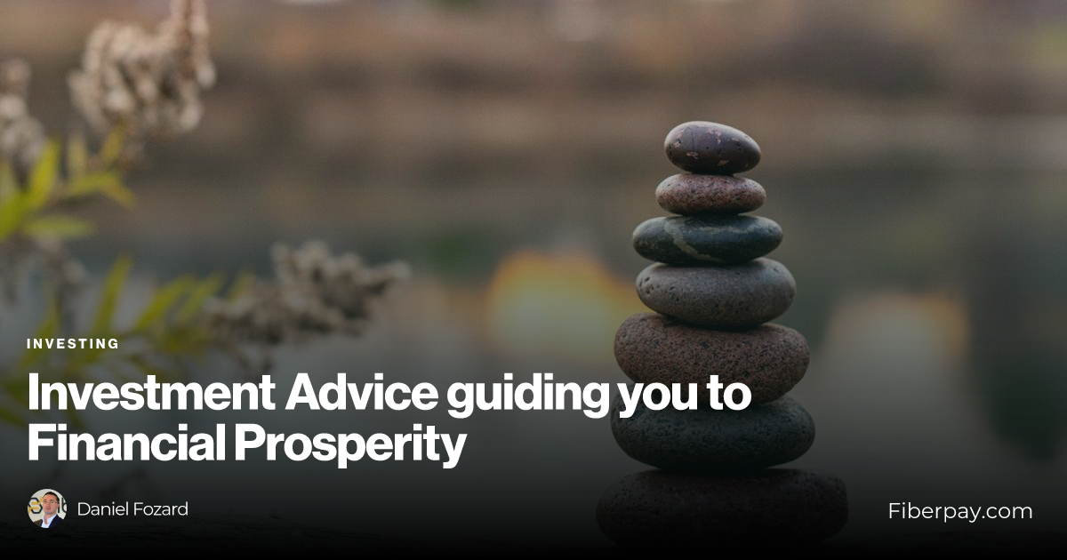 Investment Advice guiding you to Financial Prosperity